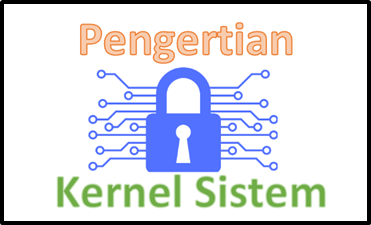 6 Pengertian Kernel Menurut Para Pakar Dan Ahlinya