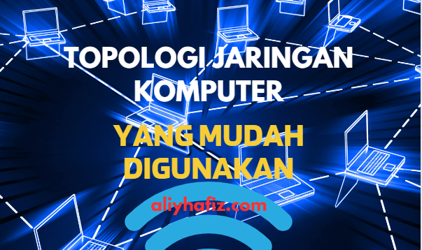 Topologi Jaringan Komputer Yang Mudah Digunakan