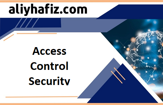 Access Control Security: Pengertian, Fungsi, dan Implementasinya