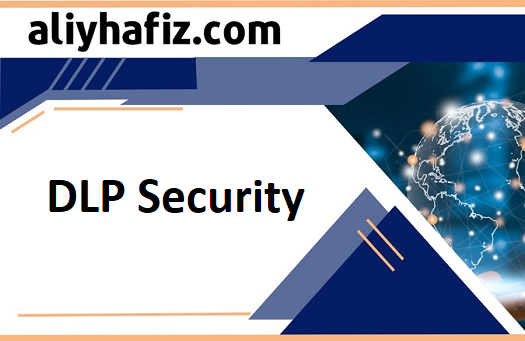 DLP Security: Pengertian, Jenis, Komponen Dan Manfaatnya