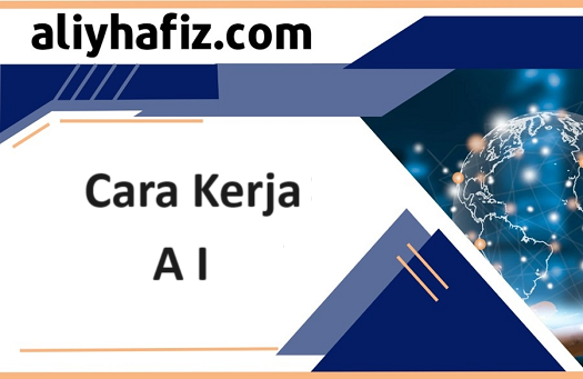 10 Cara Kerja Artificial Intelligence (AI) Paling Keren